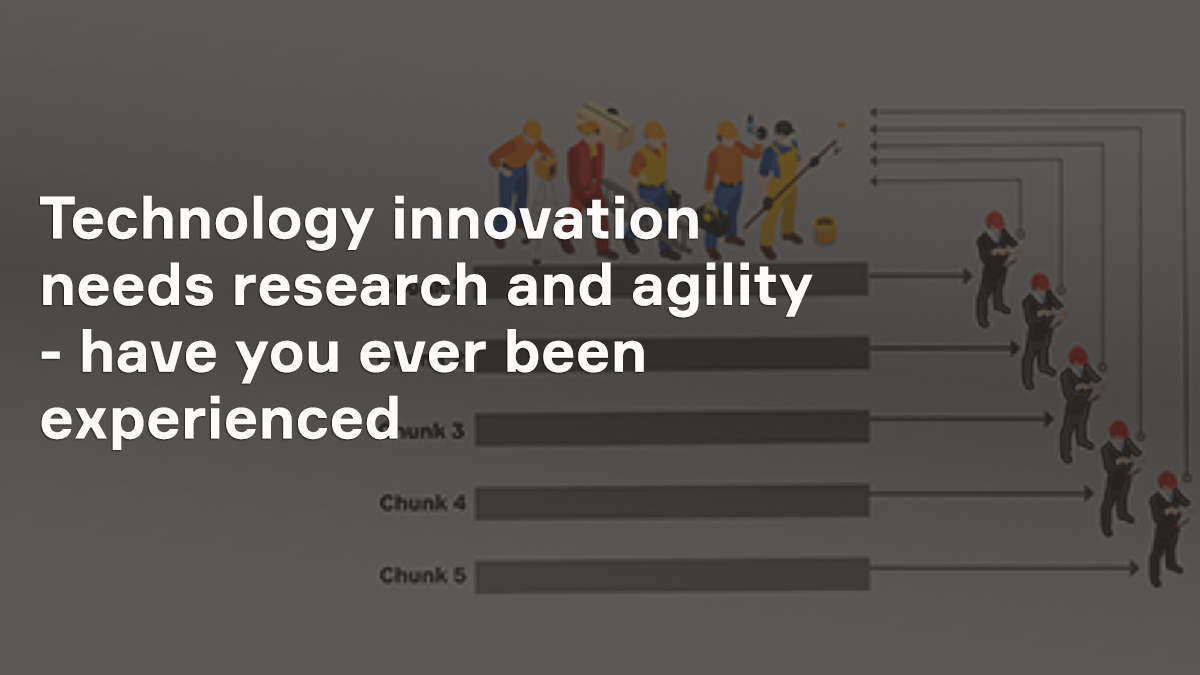 Technology innovation needs research and agility - have you ever been ...