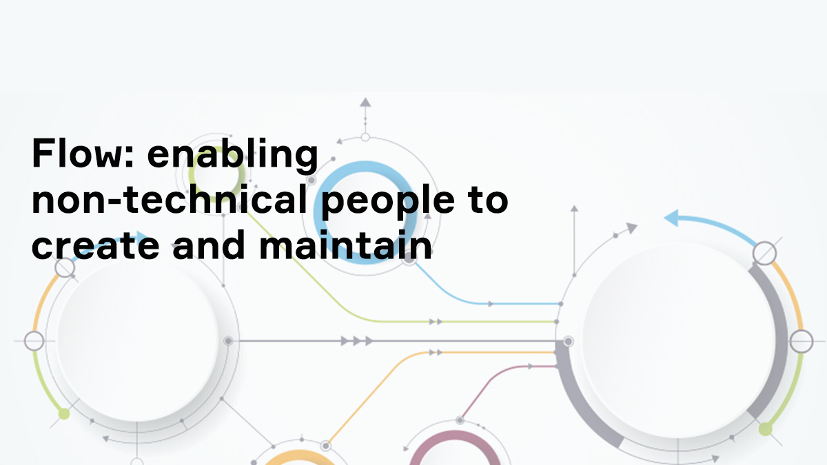 Flow: enabling non-technical people to create and maintain applications ...