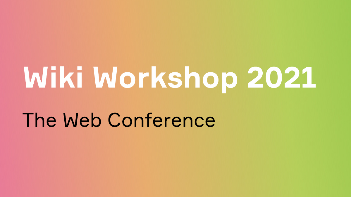 Wiki Workshop at The Web Conference 2021 - Naver Labs Europe