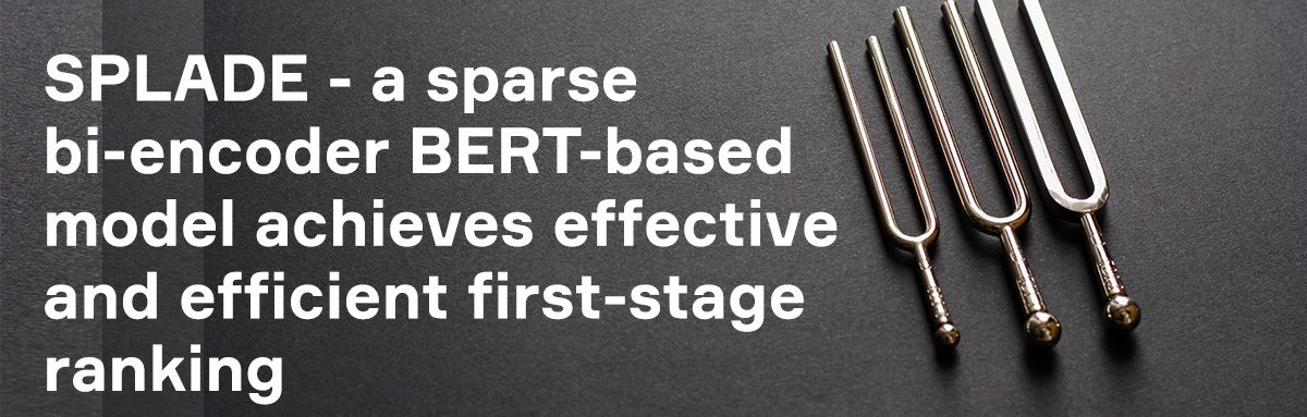 SPLADE - a sparse bi-encoder BERT-based model achieves effective and efficient first-stage ...