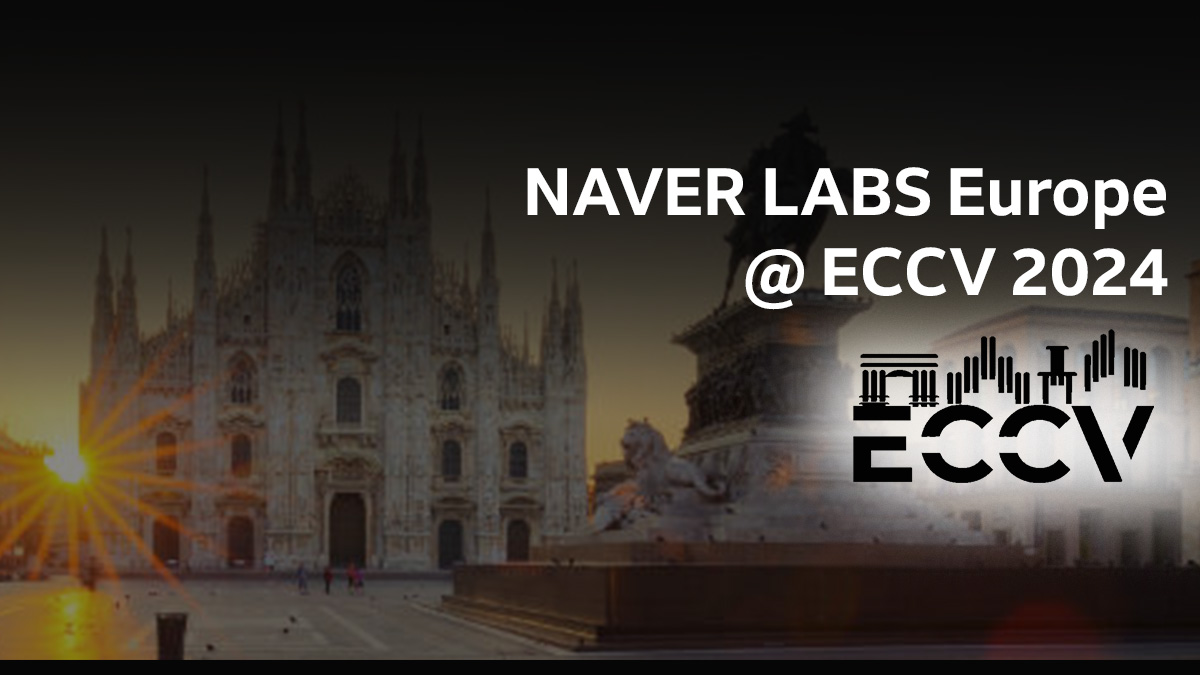 NAVER LABS Europe @ECCV 2024 - Naver Labs Europe